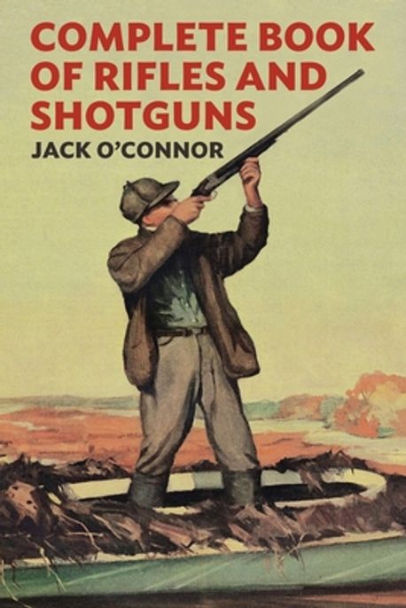 Complete Book of Rifles and Shotguns | O'Connor, Jack - 교보문고
