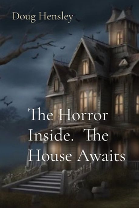 The Horror Inside. The House Awaits | Hensley, Doug - 교보문고