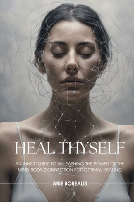 Heal Thyself | Borealis, Arie - 교보문고