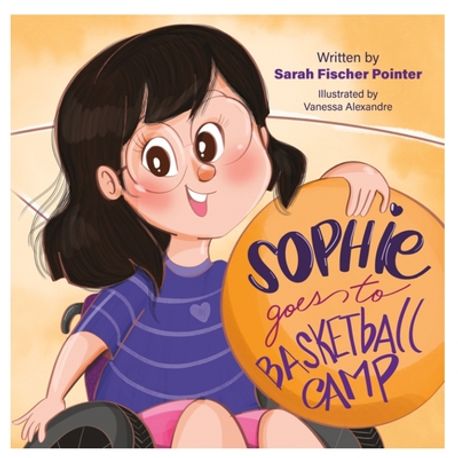 Sophie Goes to Basketball Camp | Fischer Pointer, Sarah - 교보문고
