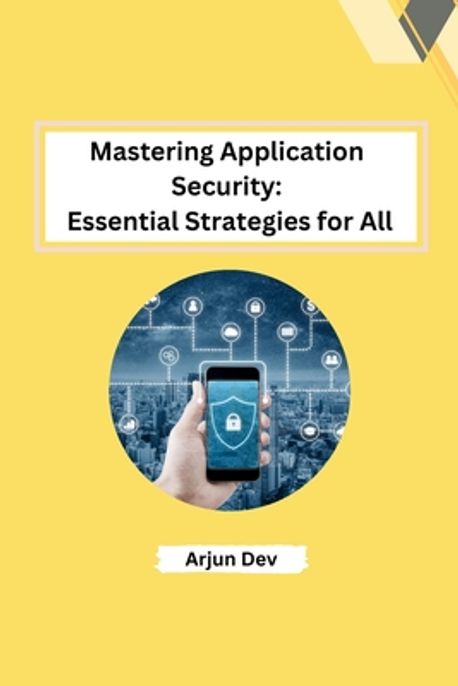Mastering Application Security | Arjun Dev - 교보문고