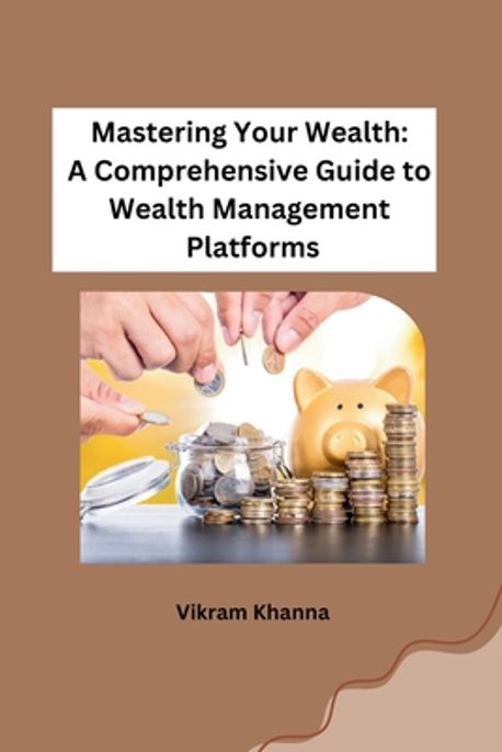 Mastering Your Wealth | Vikram Khanna - 교보문고