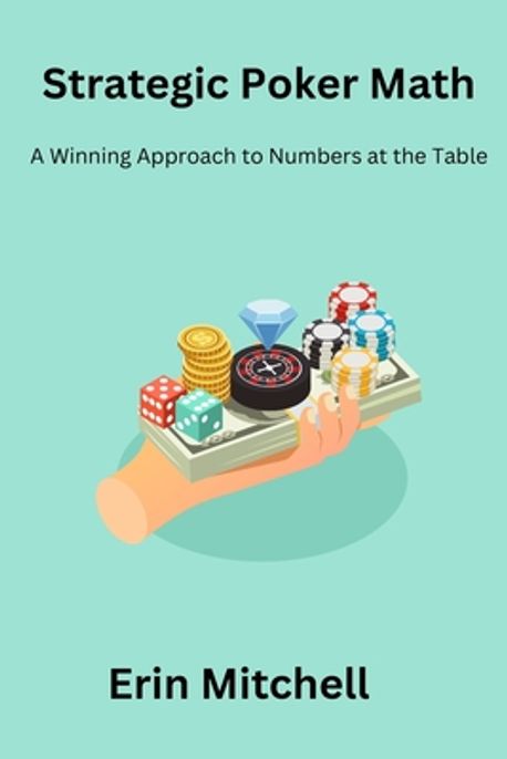 Strategic Poker Math | Mitchell, Erin - 교보문고
