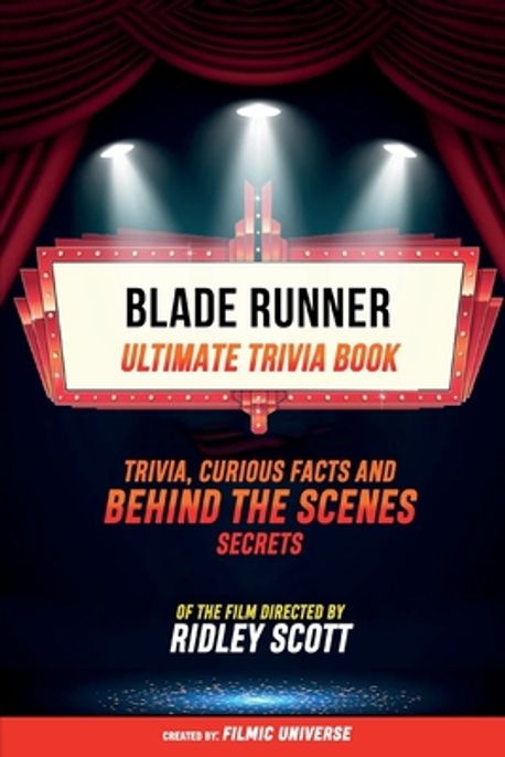 Blade Runner - Ultimate Trivia Book | Filmic Universe - 교보문고