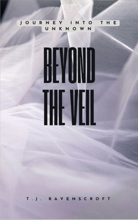 Beyond the Veil | Ravenscroft, T. J. - 교보문고