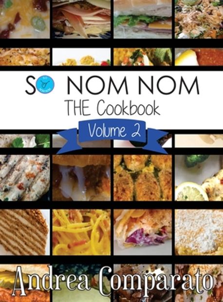 So Nom Nom THE Cookbook | Comparato, Andrea - 교보문고