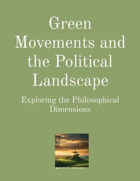 Green Movements and the Political Landscape | Vento, Anthony T. - 교보문고