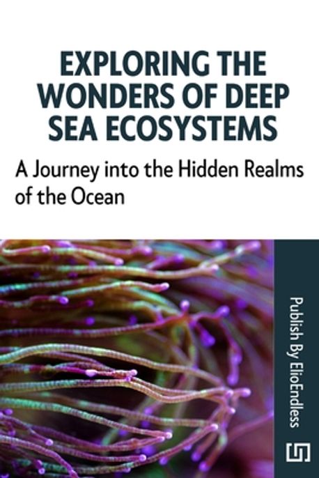 Exploring the Wonders of Deep Sea Ecosystems | Shingaram, Dinesh ...