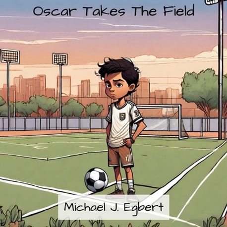 Oscar Takes The Field | Egbert, Michael J. - 교보문고
