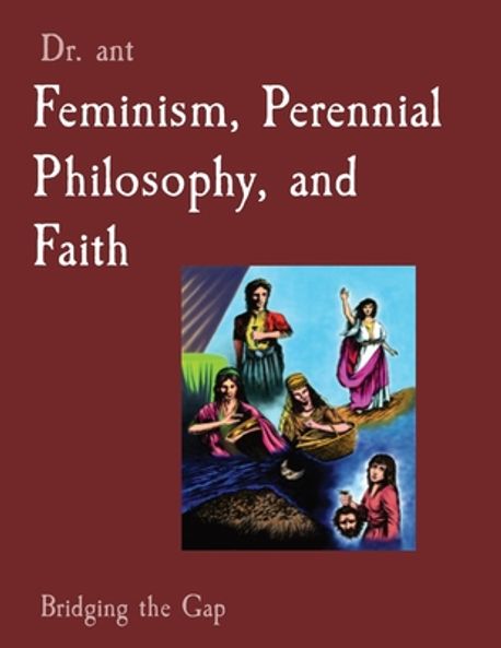 Feminism, Perennial Philosophy, and Faith | Vento, Anthony T. - 교보문고