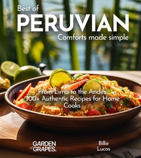 Peruvian Comforts Cookbook | Lucas, Billie - 교보문고