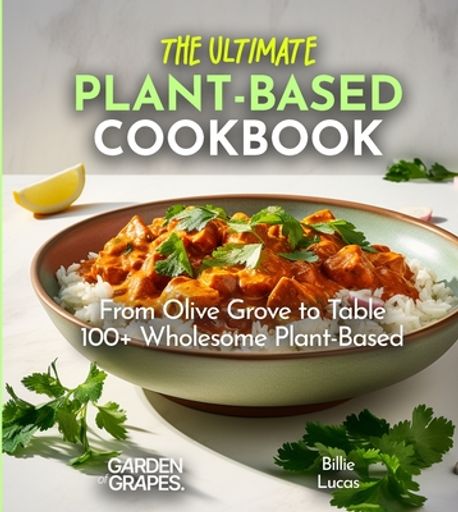 The Ultimate Plant-Based Cookbook | Lucas, Billie - 교보문고