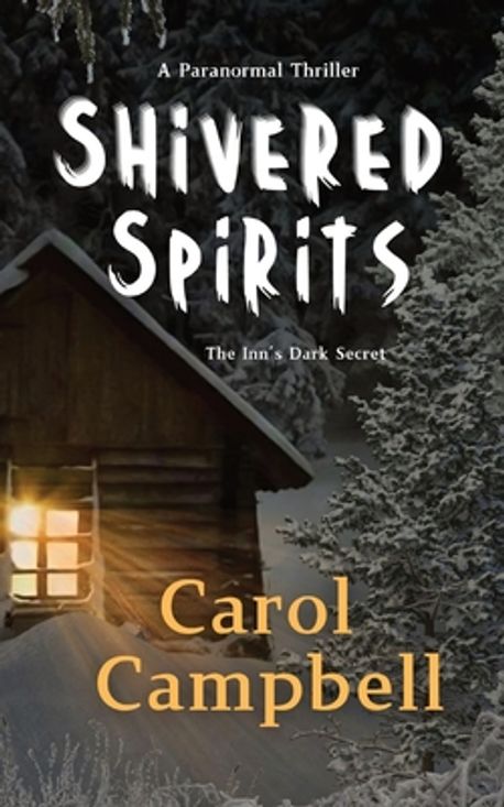 Shivered Spirits | Campbell, Carol A. - 교보문고