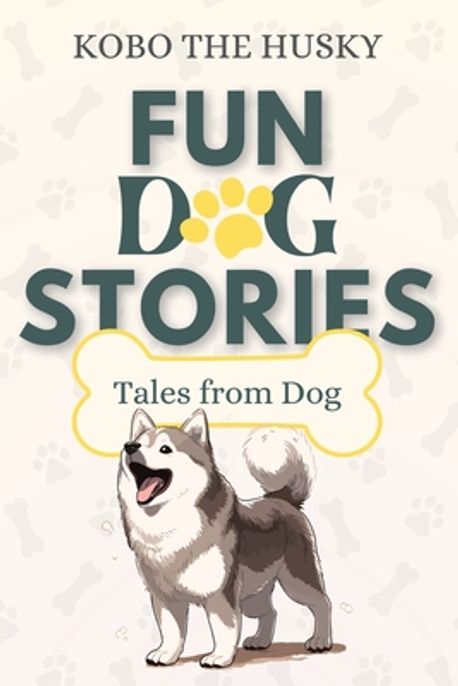 Fun Dog Stories | Husky, Kobo - 교보문고