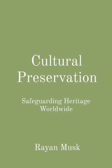 Cultural Preservation | Musk, Rayan - 교보문고
