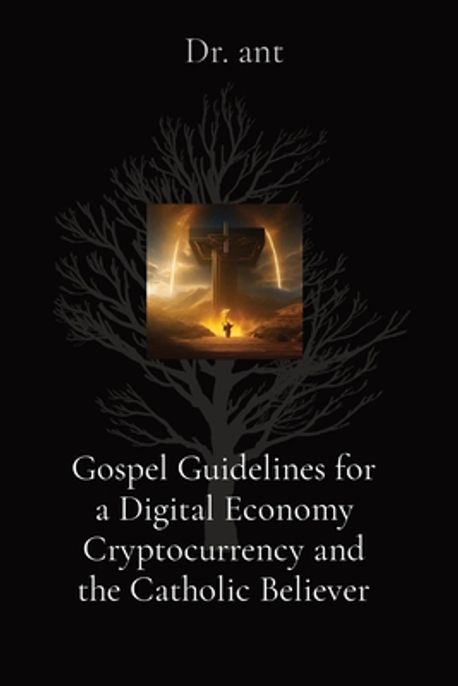 Gospel Guidelines for a Digital Economy Cryptocurrency and the Catholic ...