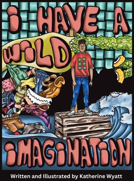 I Have a Wild Imagination | Wyatt, Katherine - 교보문고