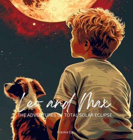Leo and Max The Adventures of Total Solar Eclipse | Ck, Frankie - 교보문고