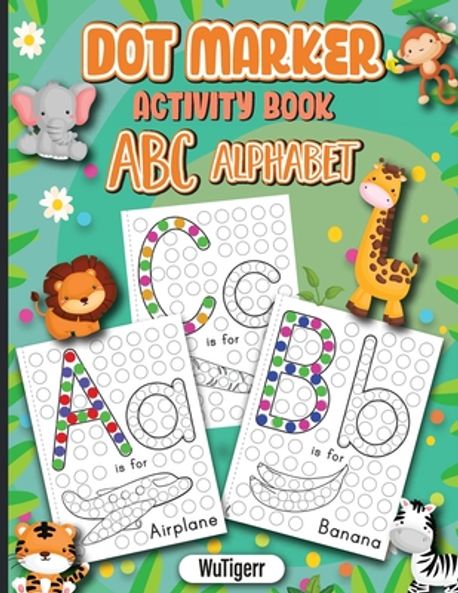 Dot Markers Activity Book ABC Alphabet | Wutigerr - 교보문고