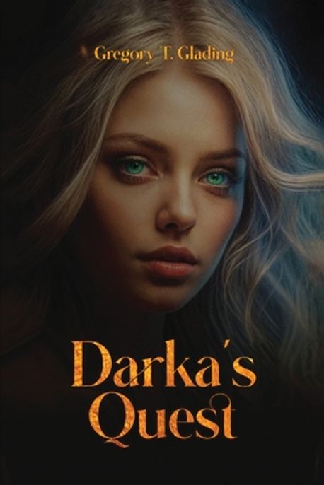 Darka's Quest | Glading, Gregory T. - 교보문고