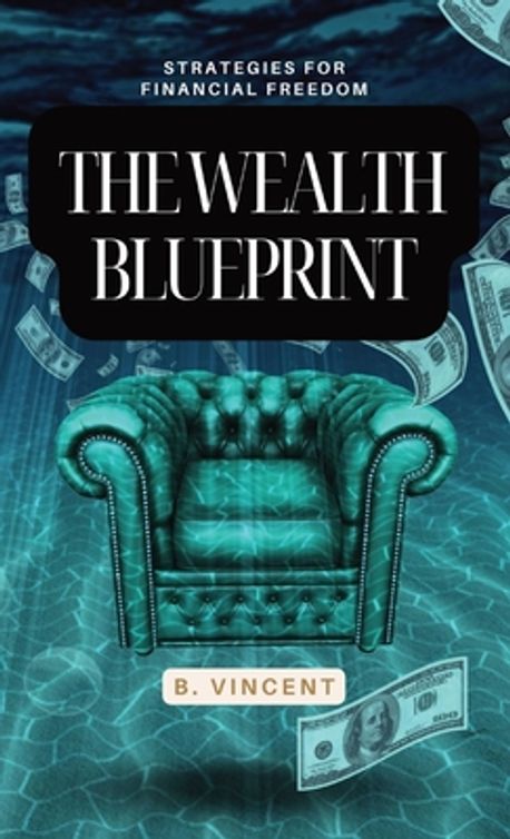 The Wealth Blueprint | Vincent, B. - 교보문고