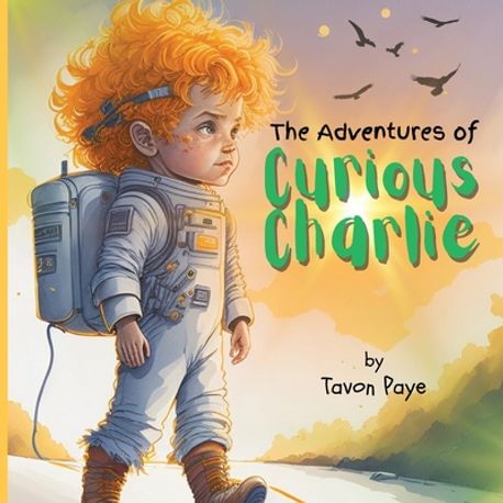 The Adventures of Curious Charlie | Paye, Tavon James - 교보문고