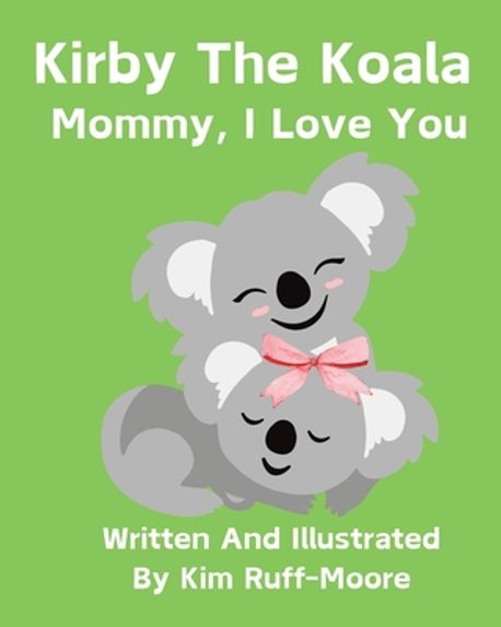 Mommy, I Love You | Ruff-Moore, Kim - 교보문고