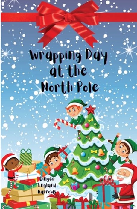Wrapping Day at the North Pole | Burrows, Ginger England - 교보문고