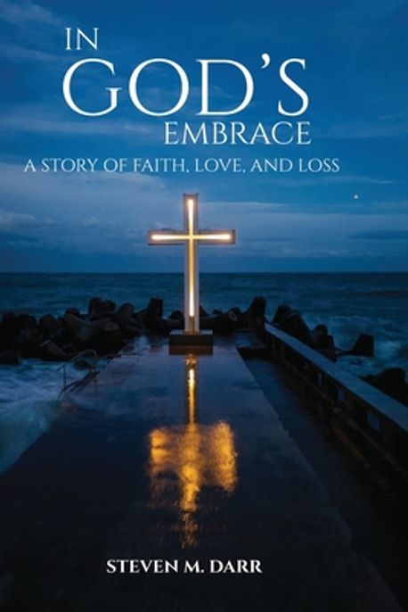 In God's Embrace | Darr, Steven M. - 교보문고