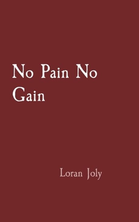 No Pain No Gain | Joly, Loran - 교보문고