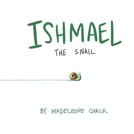 Ishmael The Snail (Paperback) | Chalk, Madeleine - 교보문고