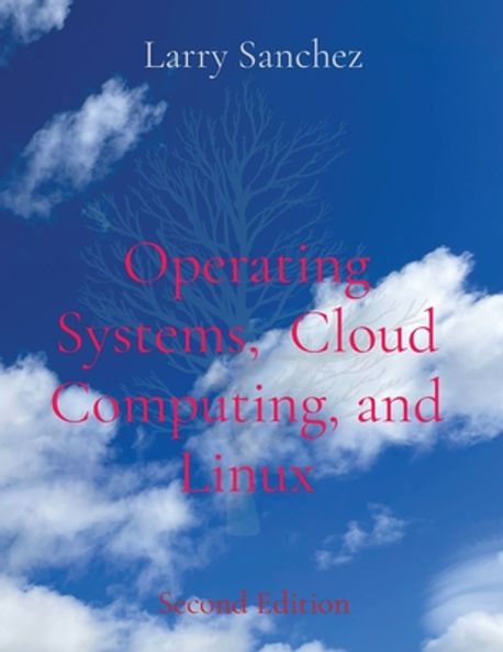 Operating Systems, Cloud Computing, and Linux Second Edition | Sanchez ...