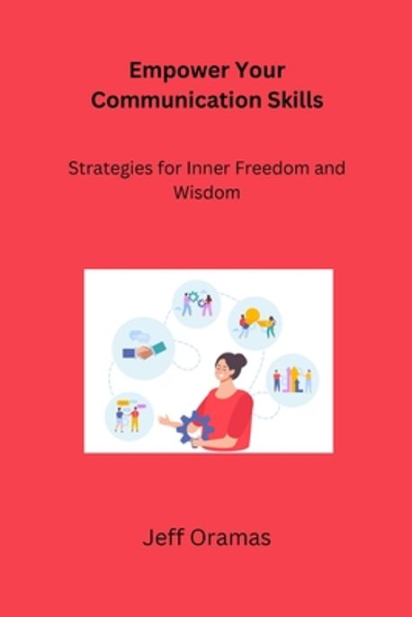 Empower Your Communication Skills | Oramas, Jeff - 교보문고