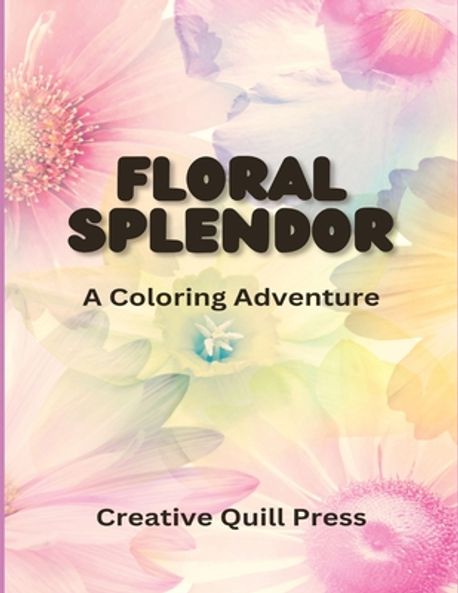 Floral Splendor | Press, Creative Quill - 교보문고