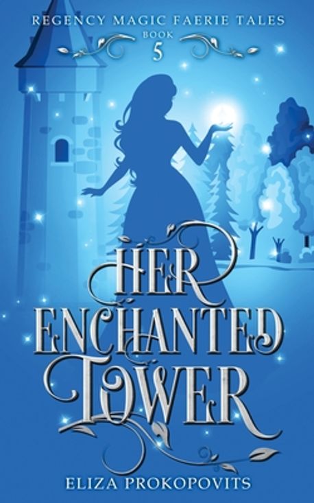 Her Enchanted Tower | Prokopovits, Eliza - 교보문고