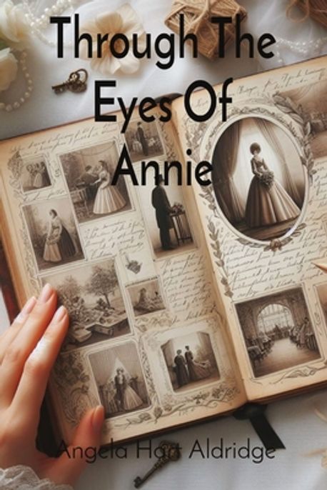 Through The Eyes Of Annie | Aldridge, Angela Hart - 교보문고