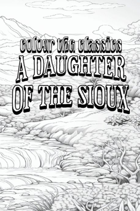 EXCLUSIVE COLORING BOOK Edition of Charles King's A Daughter of the ...