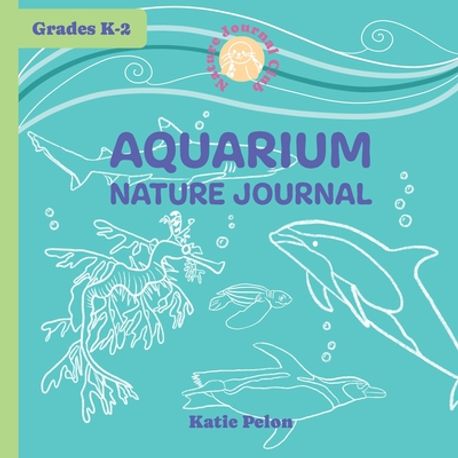 Aquarium Nature Journal | Pelon, Katie - 교보문고