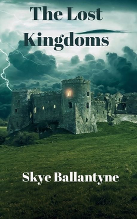 The Lost Kingdoms | Ballantyne, Skye - 교보문고