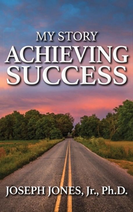 My Story Achieving Success | Jones, Joseph, Jr. - 교보문고