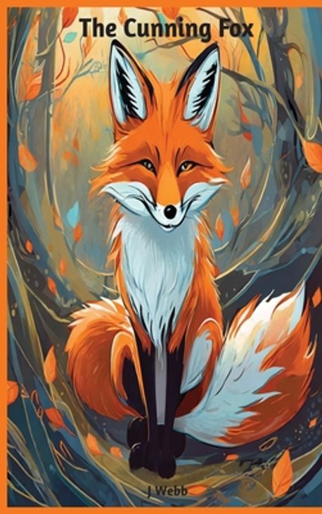 The Cunning Fox | Webb, J. - 교보문고