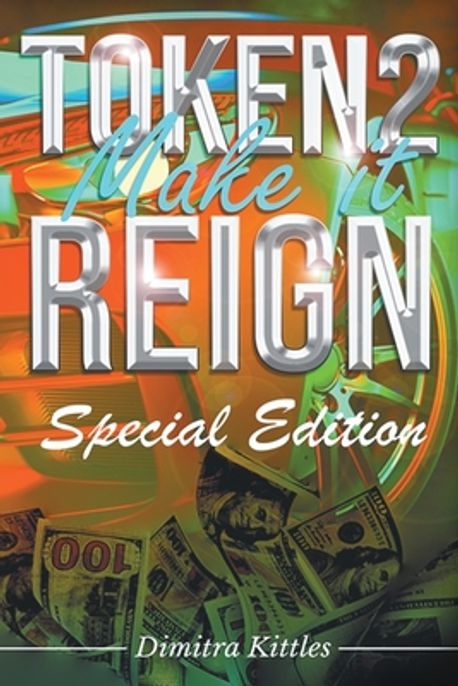 Token 2 Make It Reign | Kittles, Dimitra - 교보문고