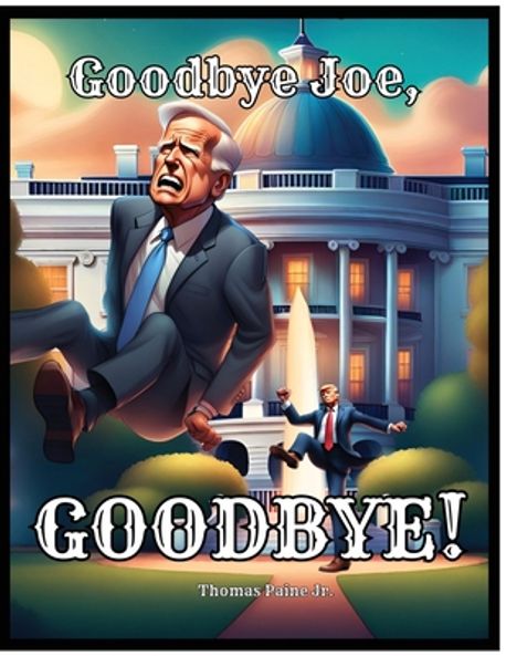 Goodbye Joe, Goodbye! | Paine, Thomas - 교보문고