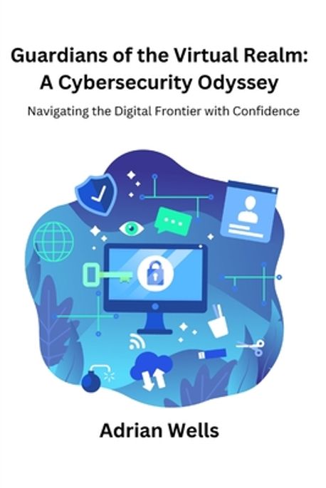 Guardians of the Virtual Realm | Wells, Adrian - 교보문고