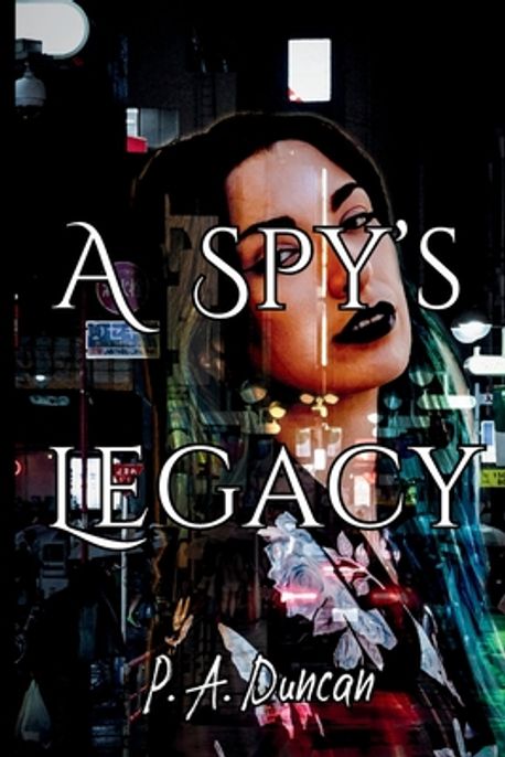 A Spy's Legacy | Duncan, Phyllis a. - 교보문고