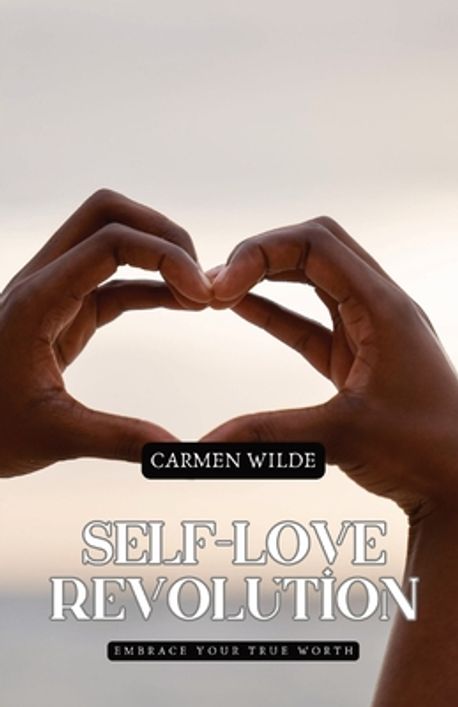 Self-Love Revolution | Wilde, Carmen - 교보문고