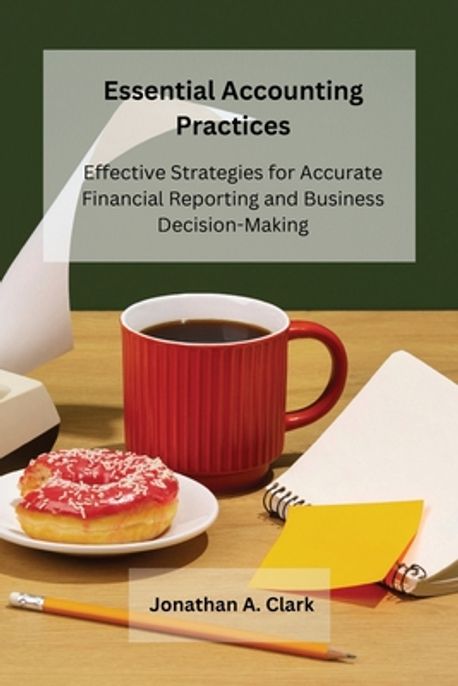 Essential Accounting Practices | A. Clark, Jonathan - 교보문고