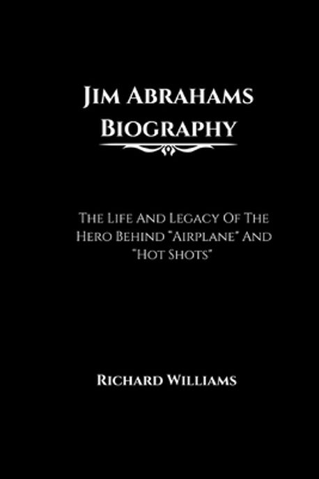 Jim Abrahams Biography | Williams, Richard - 교보문고