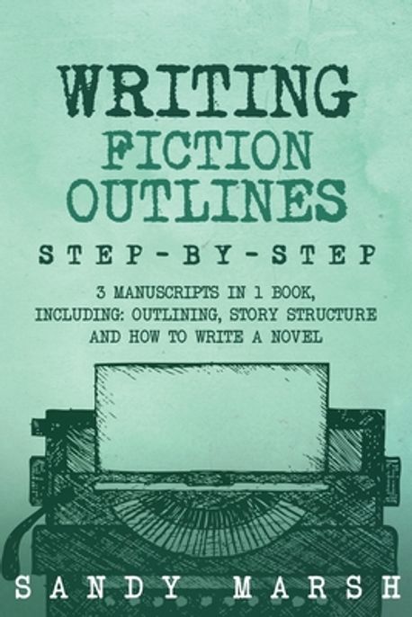 Writing Fiction Outlines | Marsh, Sandy - 교보문고