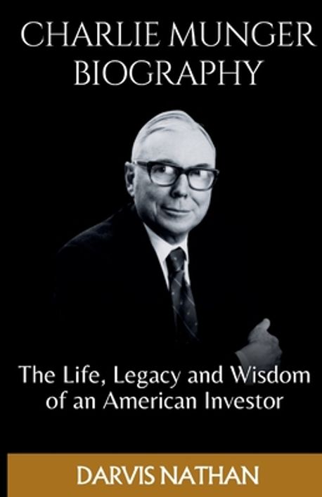 Charlie Munger Biography | Nathan, Darvis - 교보문고